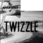 The Adventures Of Twizzle - Fanderson